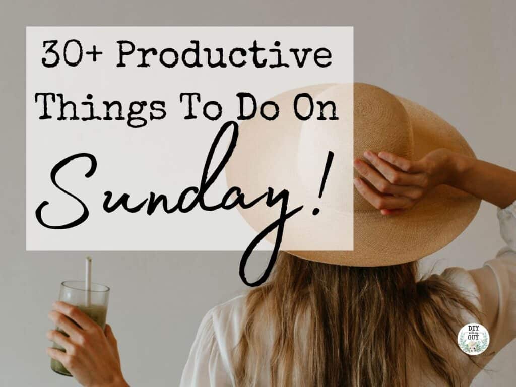 A Productive Sunday Routine For An Easier Week Ahead - DIY With My Guy